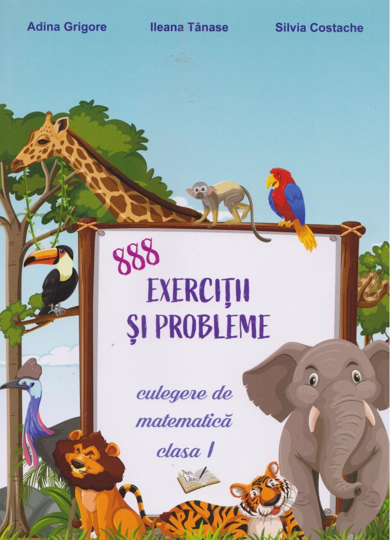 888 EXERCIȚII ȘI PROBLEME. Culegere de matematică. Clasa I - eVitalShop